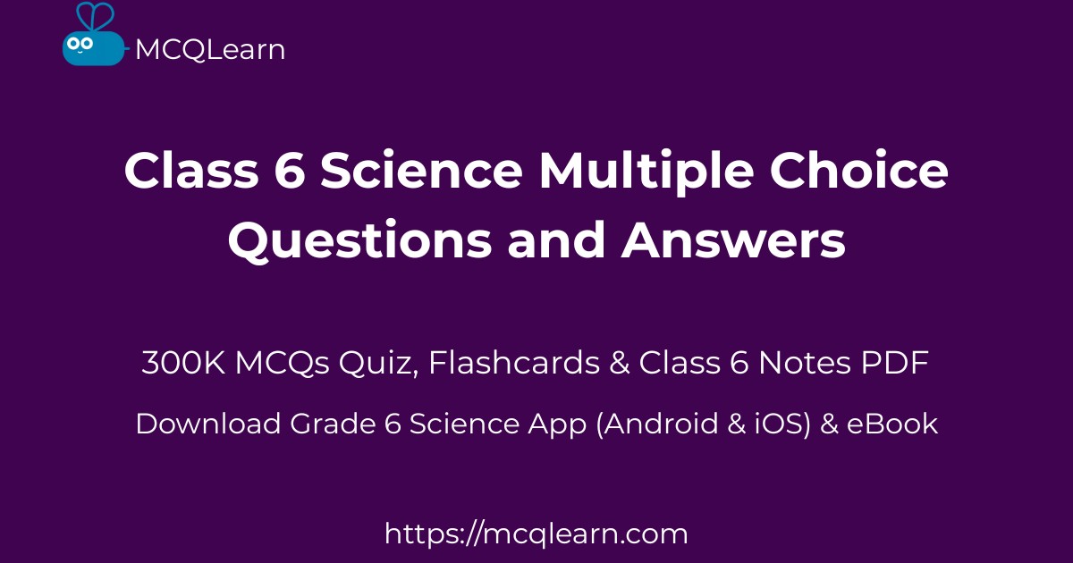 Class 6 science MCQ [PDF] Questions Answers | Class 6 science MCQ App ...